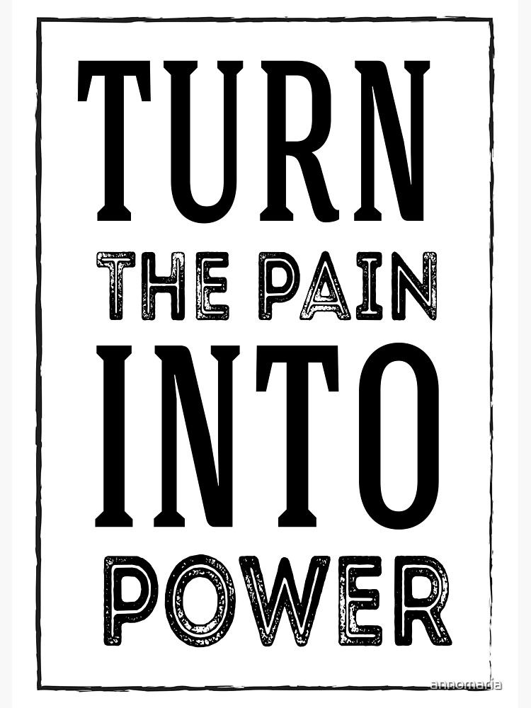 "Turn the pain into the power - motivational quotes" Photographic Print ...