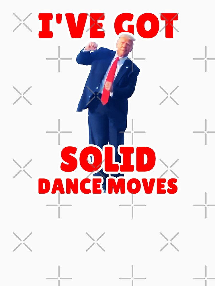 "Donald Trump Dancing Dance Moves 2020 Rally MAGA " T-shirt by ...