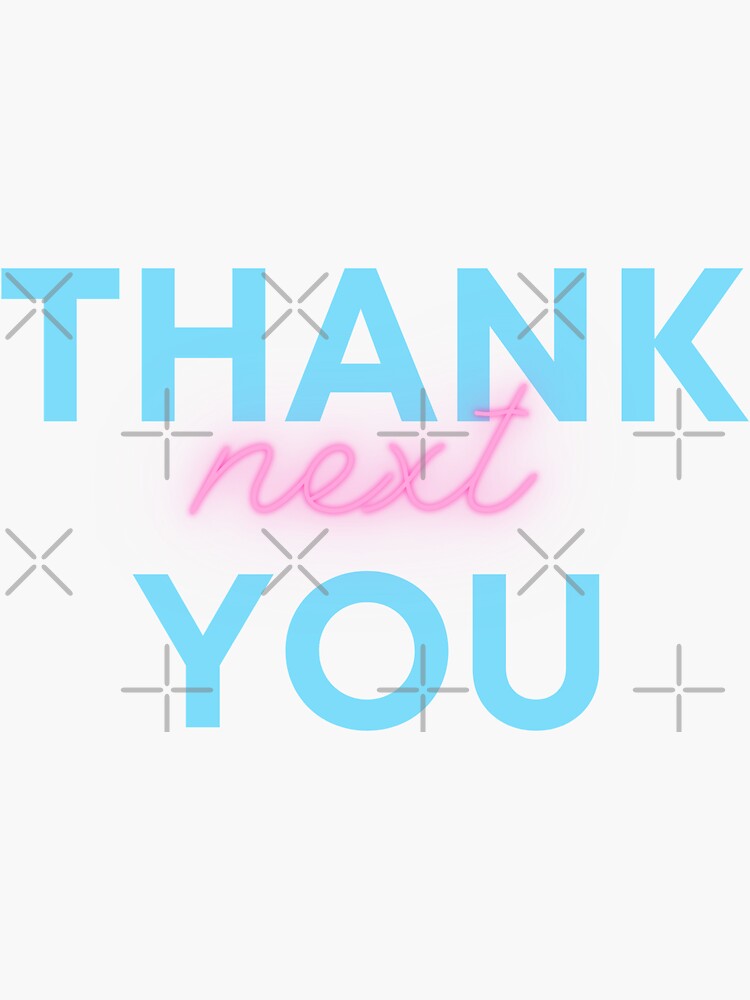 "THANK YOU, NEXT" Sticker by sarasmm | Redbubble