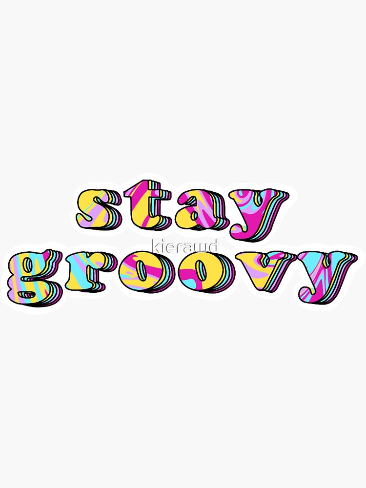 "stay groovy" Sticker by kierawd | Redbubble