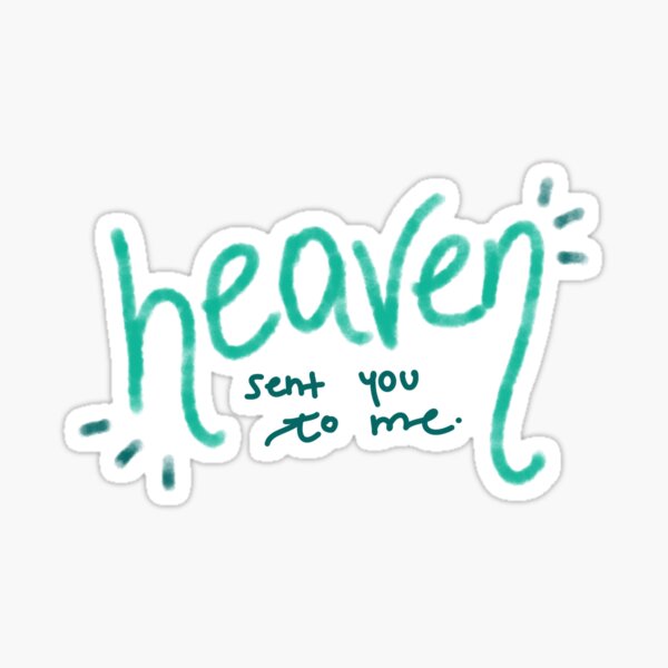 "Heaven sent you to me" Sticker by SOFTIA | Redbubble