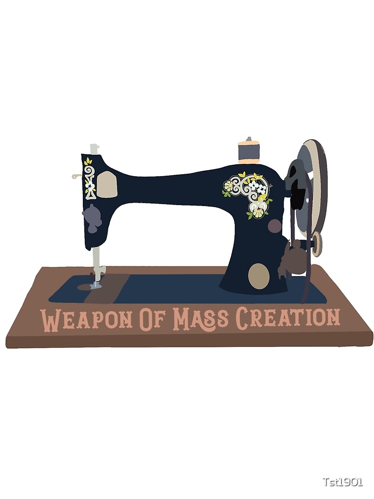 "antique sewing machine "weapon of mass creation"" Poster by Tst1901 ...