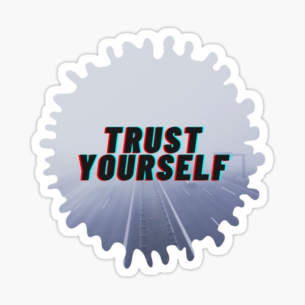 "MOTTO, TRUST YOURSELF, FOGGY " Sticker by matmazel | Redbubble