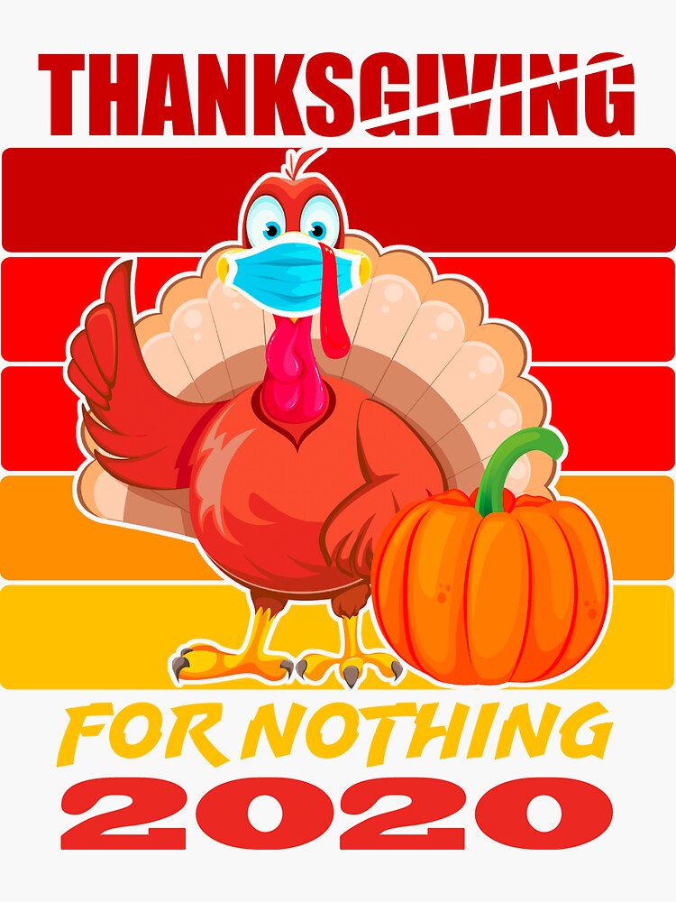 "Thanks For Nothing 2020 Turkey Time Thanksgiving Day Outfits" Sticker ...