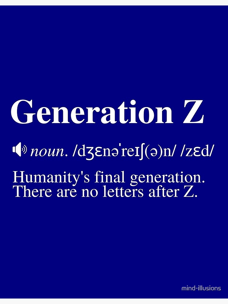 "Generation Z Definition - Humanity's Final Generation (Navy/Blue ...