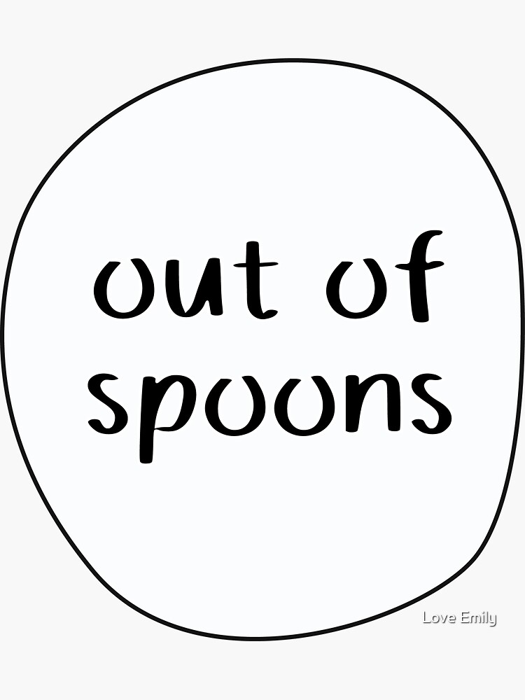 ""Out of spoons" Bubble" Sticker for Sale by emilysarahcole | Redbubble