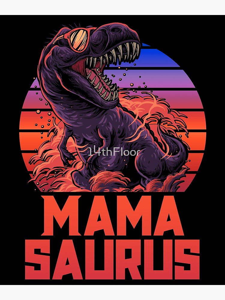 "Mamasaurus T-Rex Mother Mama Saurus Retro 80s Dinosaur" Poster for ...