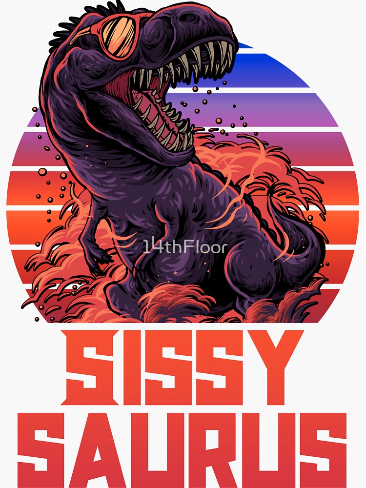 "Sissysaurus T-Rex Shirt Sister Saurus Retro 80s Dinosaur" Sticker for ...