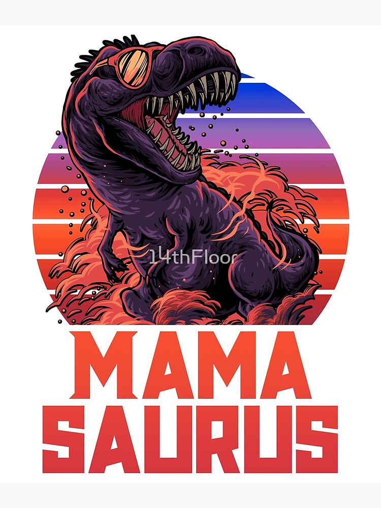 "Mamasaurus T-Rex Mother Mama Saurus Retro 80s Dinosaur" Art Print for ...