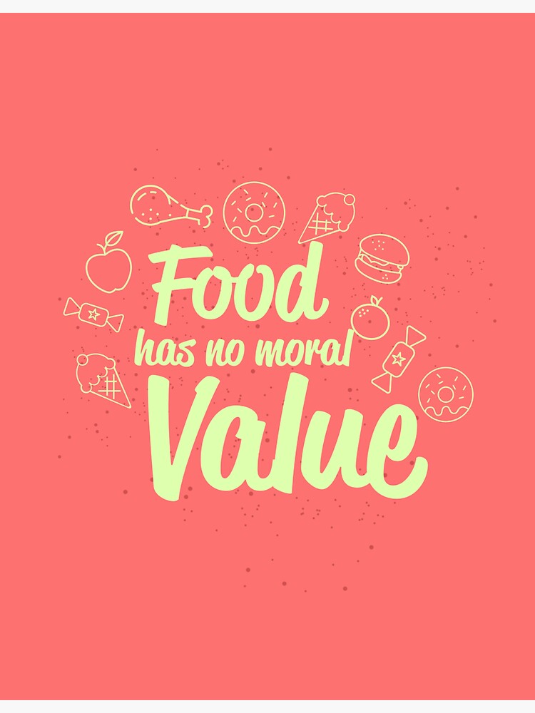 "Food has no moral value " Sticker for Sale by embodycarolina | Redbubble