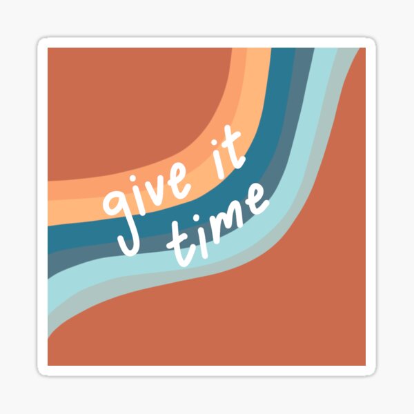 "Give it time" Sticker for Sale by Harpandhand | Redbubble