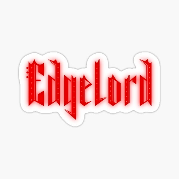 Edgelord Gifts & Merchandise | Redbubble