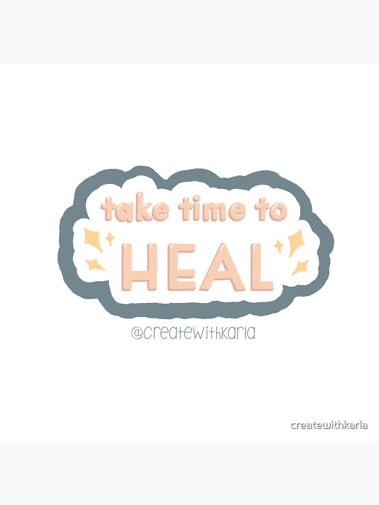 "Take time to heal" Sticker by createwithkarla | Redbubble