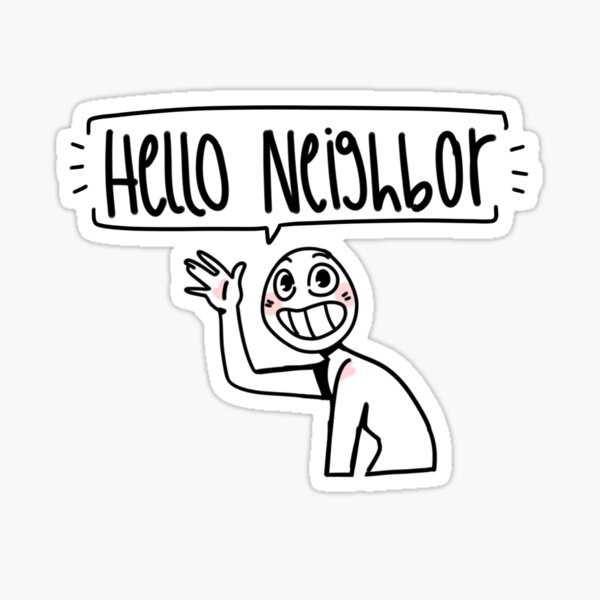 "Hello neighbor " Sticker for Sale by Alphacow | Redbubble