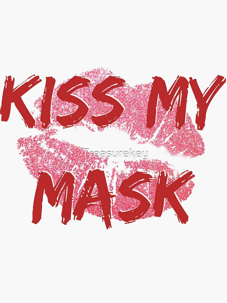 "Kiss My Mask" Sticker for Sale by Treasurekey | Redbubble