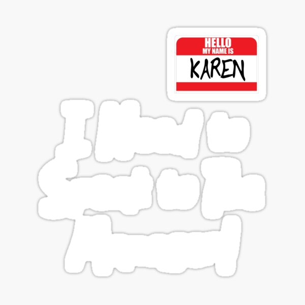 "Hello My Name is Karen (White letters)" Sticker for Sale by DominQuest ...