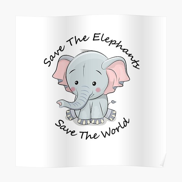 Save The Elephants Posters | Redbubble
