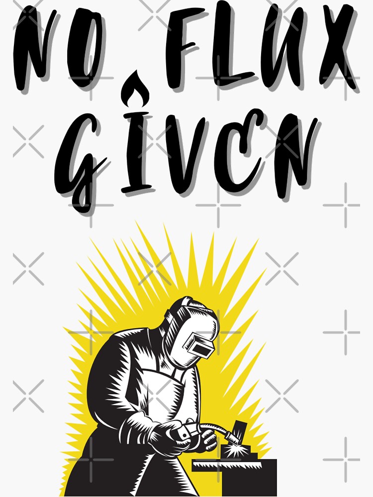 "Classic Top - Welders - No Flux Given" Sticker by IndigoHopkins ...
