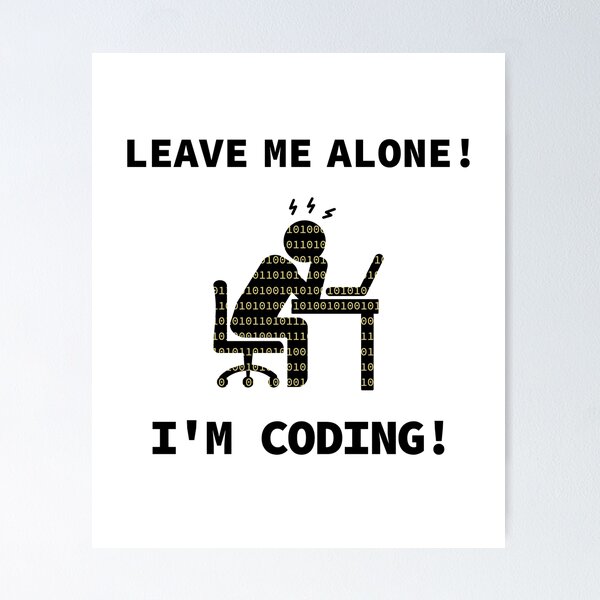 "Leave Me Alone, I am Coding, Programmer At Work, Source Code, Software ...