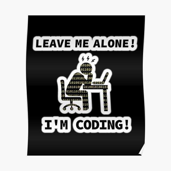 "Leave Me Alone, I am Coding, Programmer At Work, Source Code, Software ...