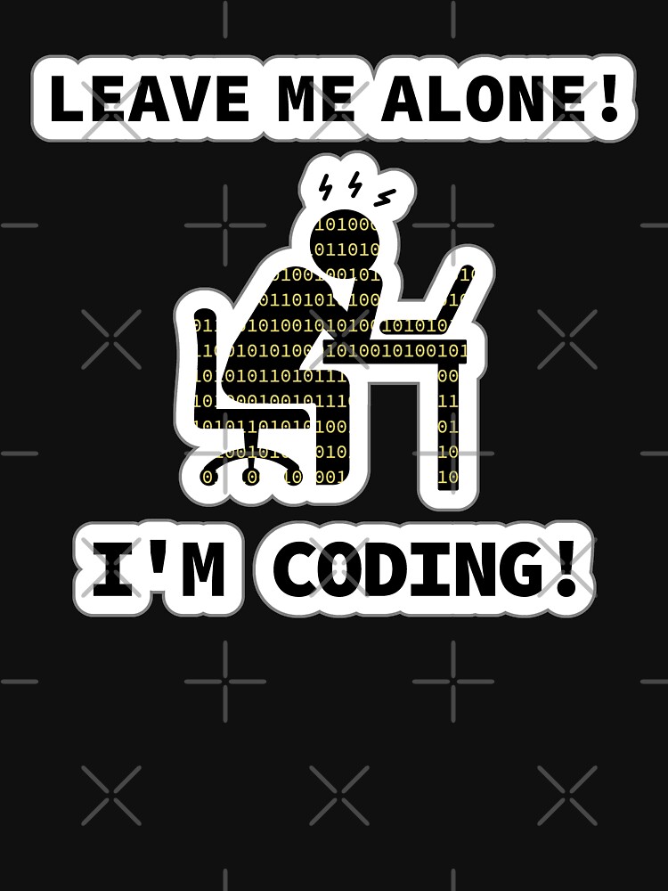 "Leave Me Alone, I am Coding, Programmer At Work, Source Code, Software ...