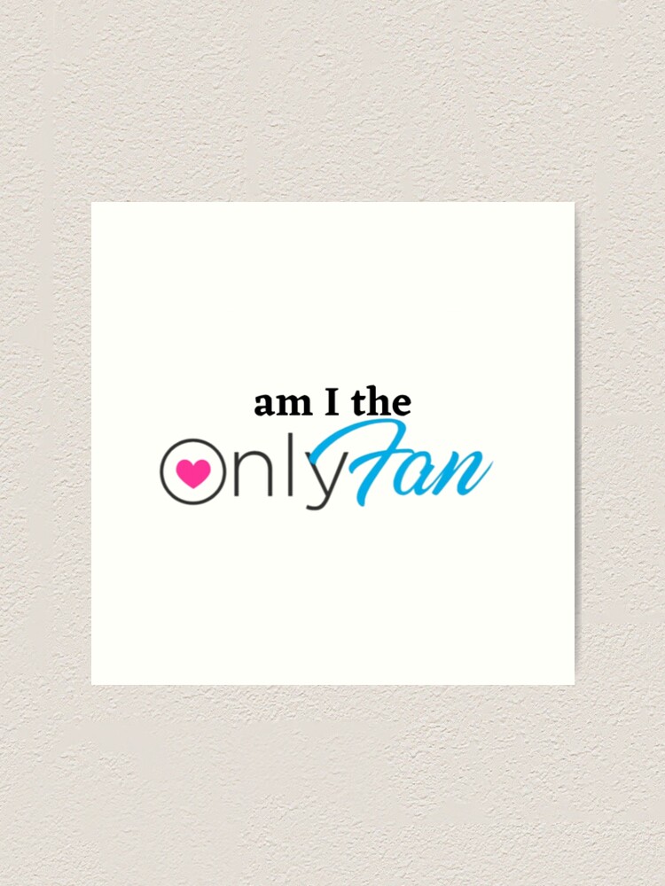 "am I the only fan-only fans" Art Print for Sale by Y-limits | Redbubble