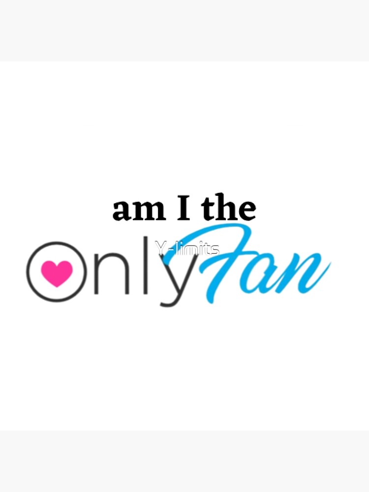 "am I the only fan-only fans" Art Print for Sale by Y-limits | Redbubble