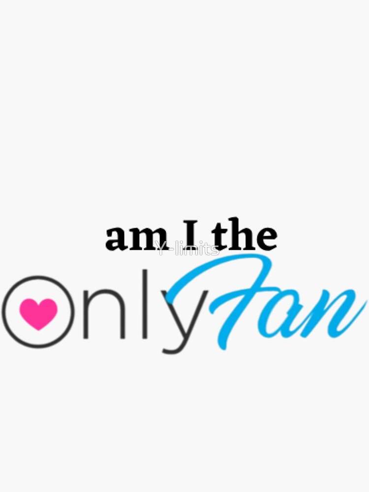 "am I the only fan-only fans" Sticker for Sale by Y-limits | Redbubble