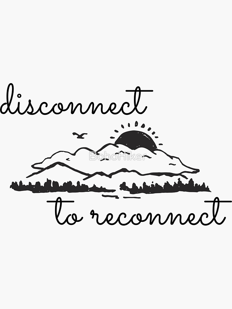 "Disconnect to Reconnect" Sticker for Sale by BohoHiker | Redbubble