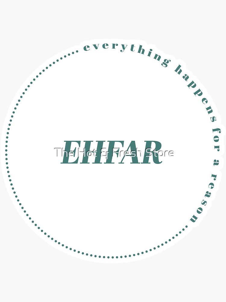 "EHFAR - Everything happens for a reason sticker sage" Sticker for Sale ...