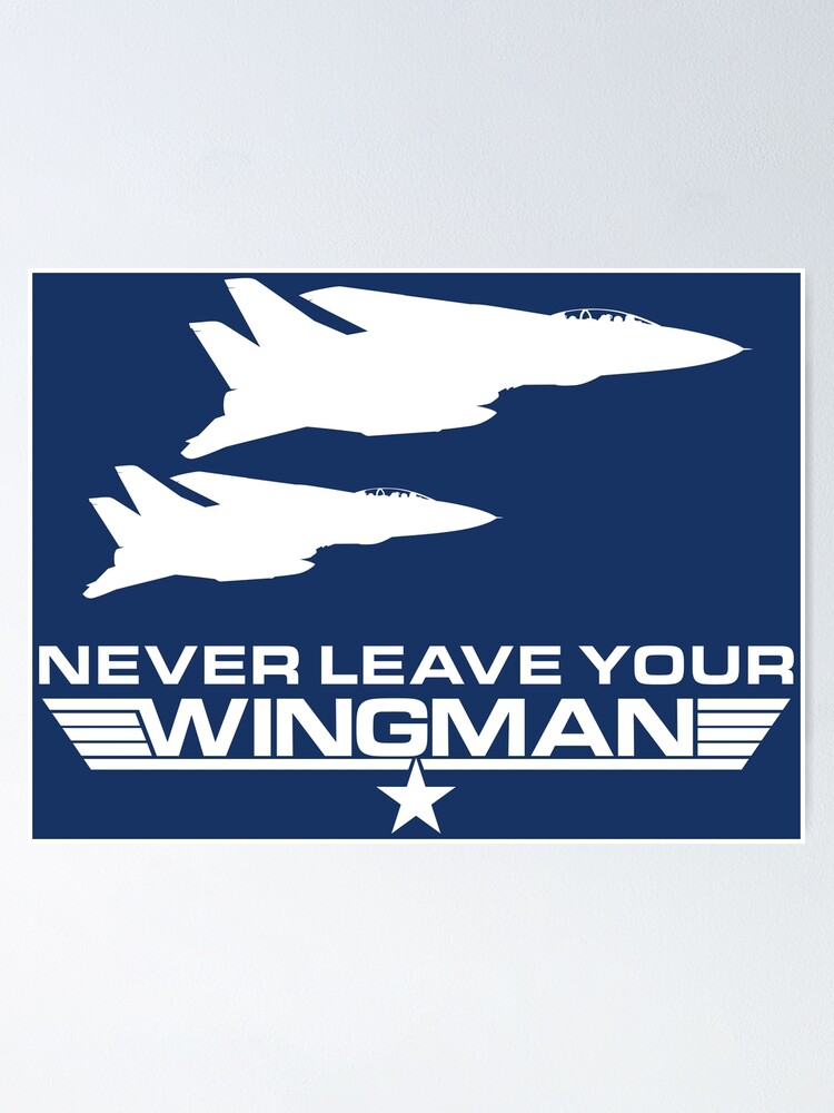 "Never Leave your Wingman" Poster for Sale by bjcoving | Redbubble
