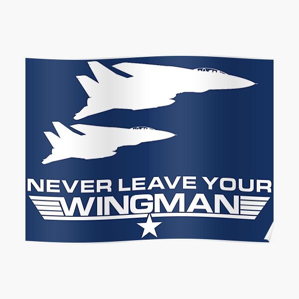 "Never Leave your Wingman" Poster for Sale by bjcoving | Redbubble