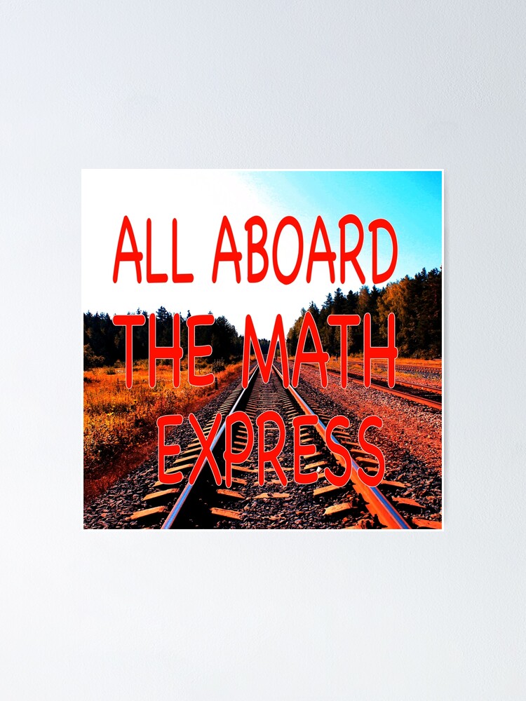 "All Aboard The Math Express Rails Photo" Poster by EdwardMonet | Redbubble