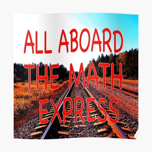 "All Aboard The Math Express Rails Photo" Poster by EdwardMonet | Redbubble