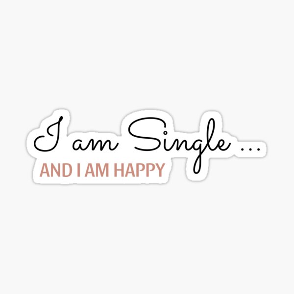 "Single and Happy" Sticker by AldoDaci | Redbubble