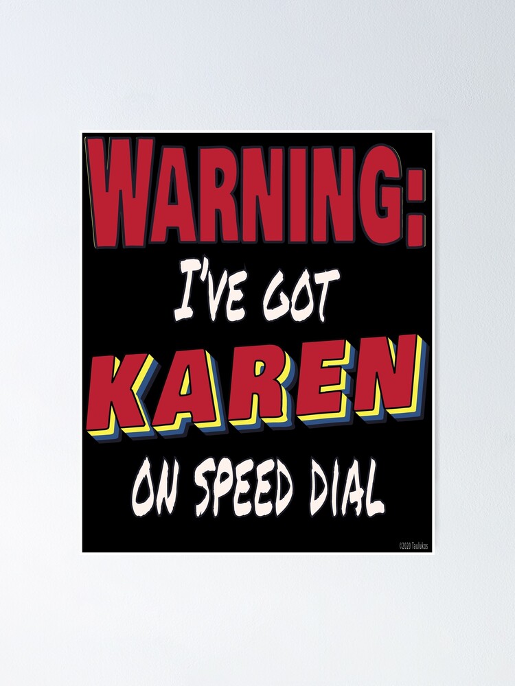 "WARNING: I've got KAREN on Speed Dial! (Humor, Funny, Meme) for dark ...