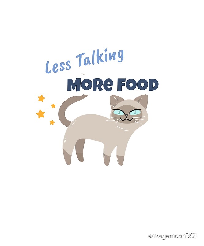 " Less Talking, More Food" by savagemoon301 | Redbubble