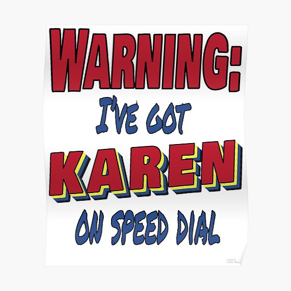 "WARNING: I've got KAREN on Speed Dial! (Humor, Funny, Meme) for light ...