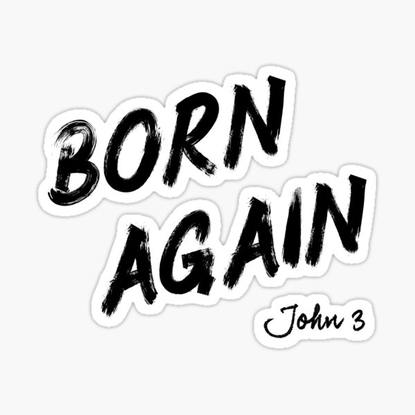 "Born Again by Visual Messages" Sticker for Sale by VisualMessages ...