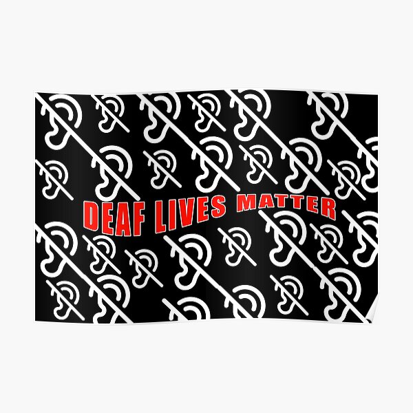 "Deaf lives matter- You Matter" Poster for Sale by visualwearja | Redbubble