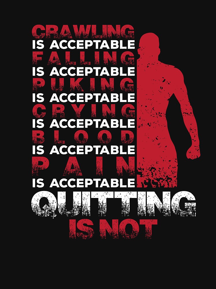 "Quitting Is Not Acceptable" T-shirt for Sale by sherwinlde | Redbubble ...
