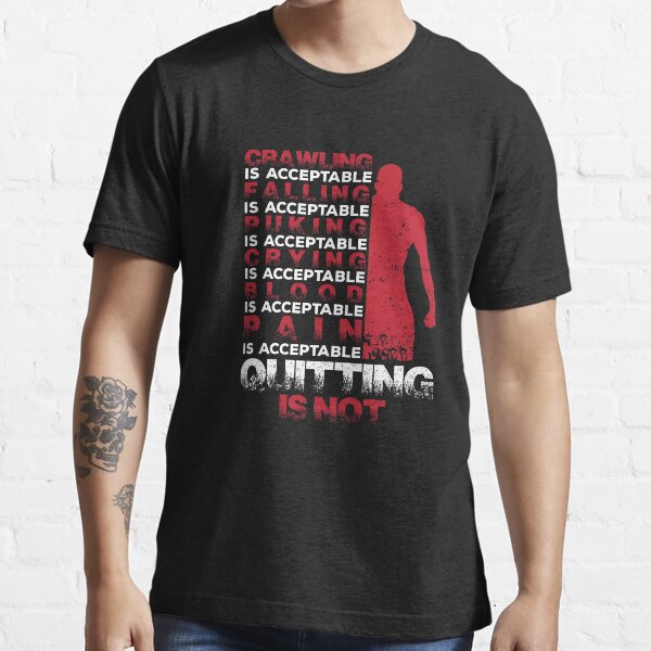 "Quitting Is Not Acceptable" T-shirt for Sale by sherwinlde | Redbubble ...