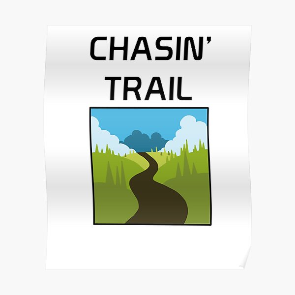 "Chasin Trail" Poster by diginomdesigns | Redbubble