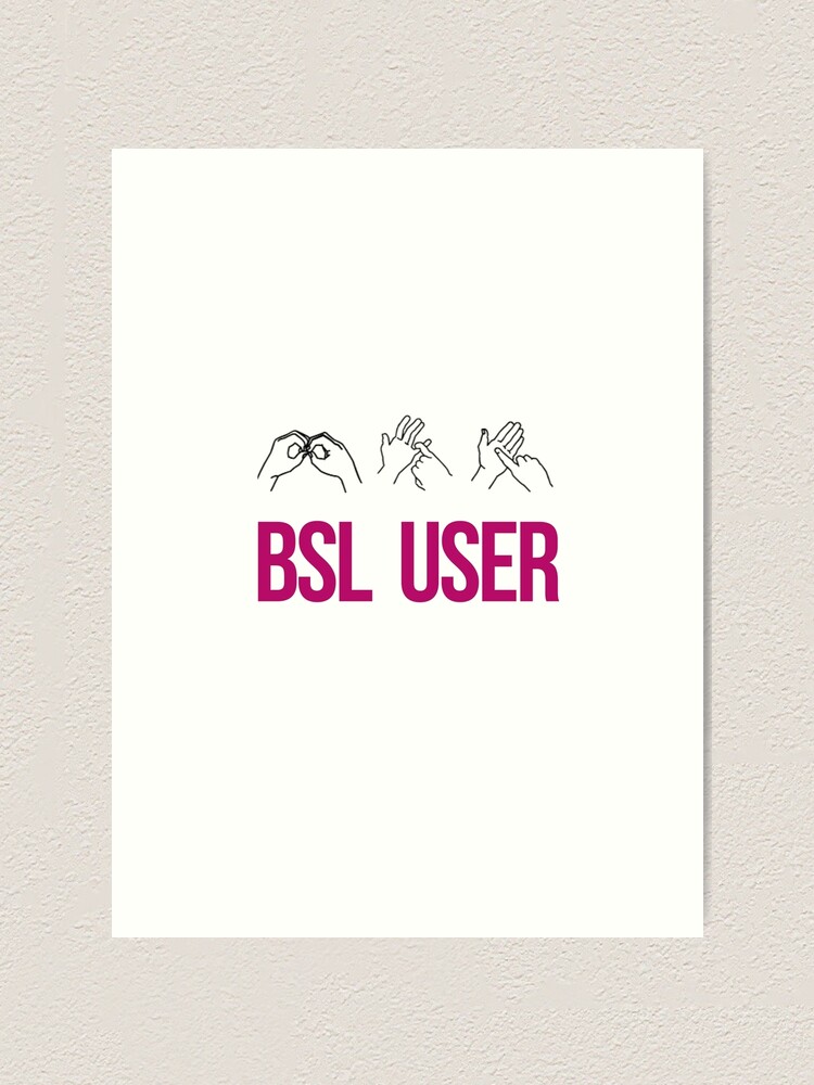 "BSL, British Sign Language user logo" Art Print by sugarrosekitch ...