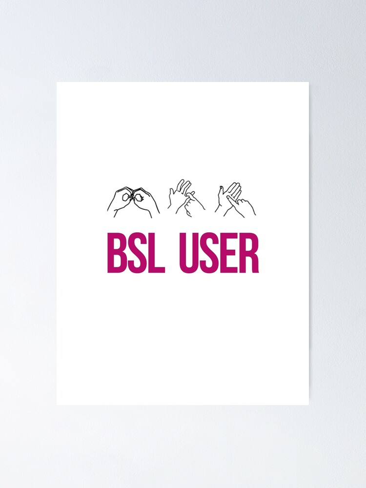 "BSL, British Sign Language user logo" Poster for Sale by ...