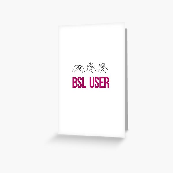 "BSL, British Sign Language user logo" Greeting Card by sugarrosekitch ...