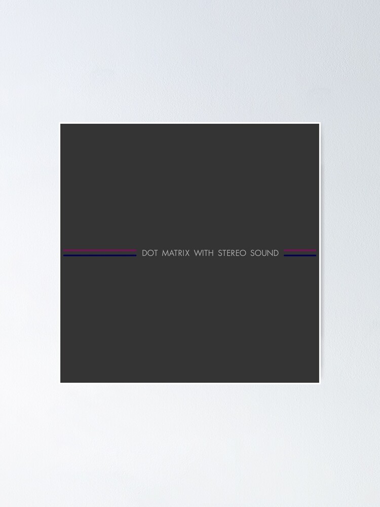 "Dot Matrix With Stereo Sound" Poster for Sale by NoizeandLight | Redbubble
