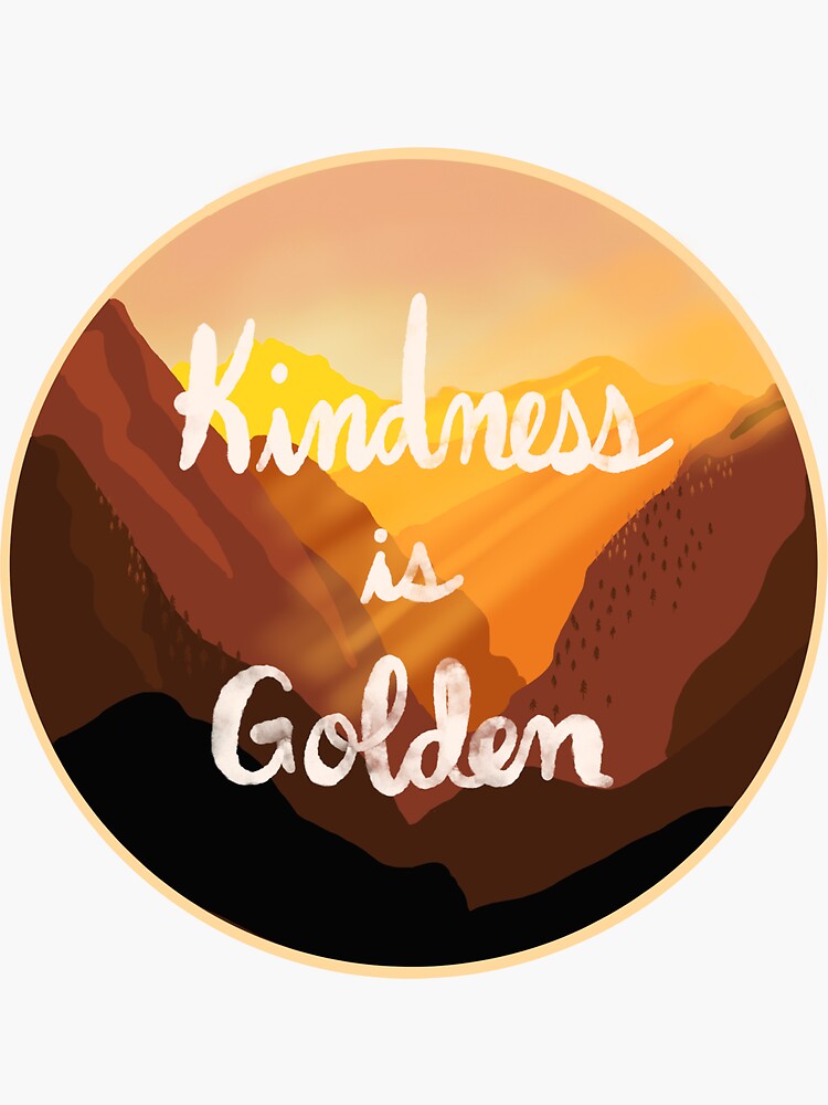 "Kindness is Golden Landscape" Sticker for Sale by rachelleybell ...