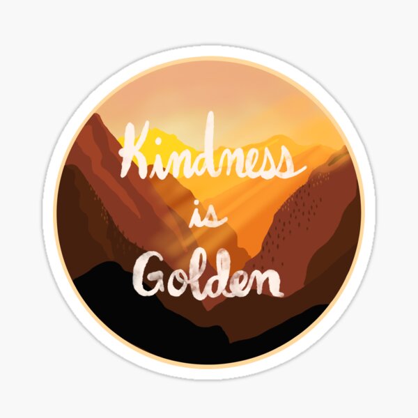 "Kindness is Golden Landscape" Sticker for Sale by rachelleybell ...