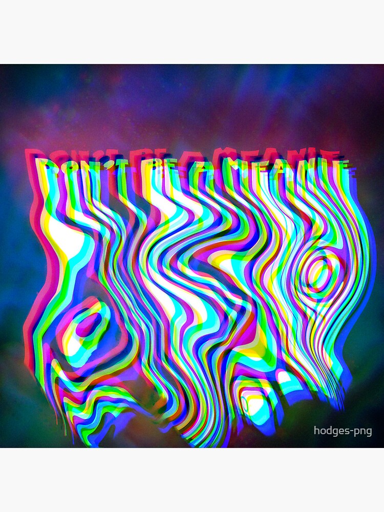 "Don't Be A Meanie" Sticker by hodges-png | Redbubble